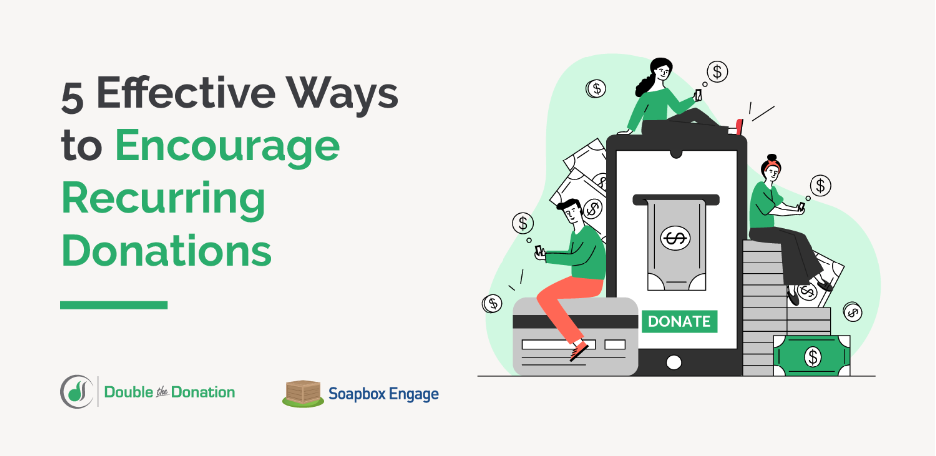 5 Effective Ways to Encourage Recurring Donations | Soapbox Engage | Online fundraising platform ...